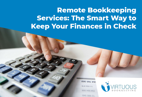Why Use Remote Bookkeeping Services to Streamline Your Finances?