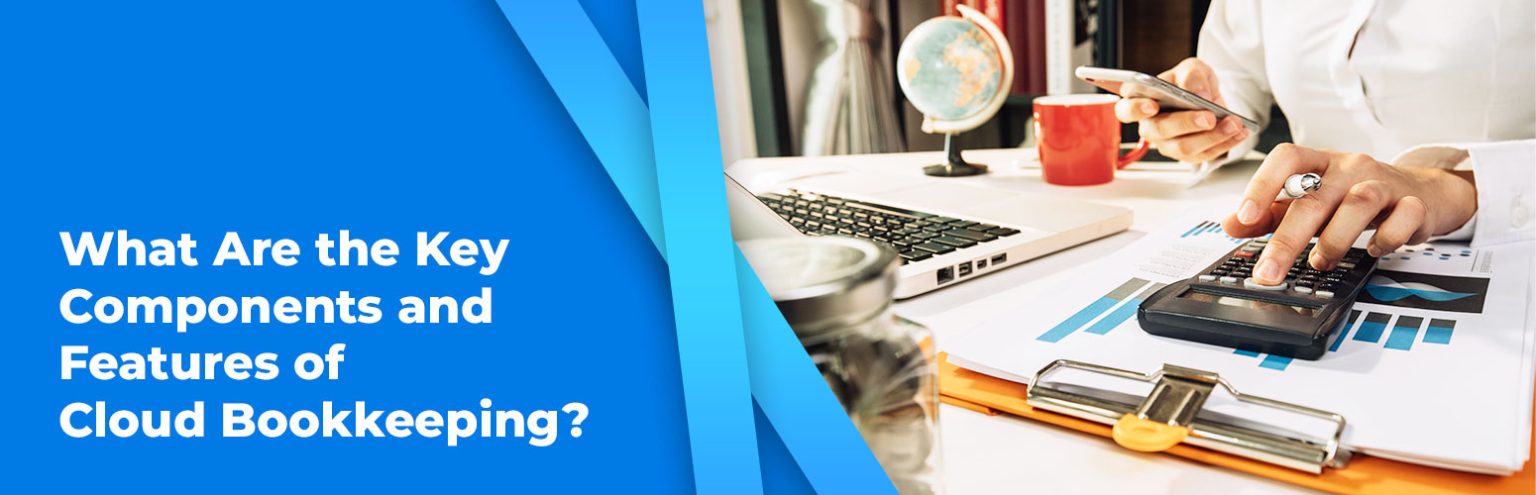 Cloud Bookkeeping Services: What They Are, How They Work and Their Benefits